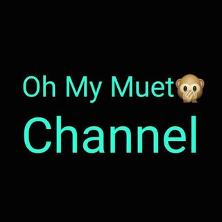 Oh My Muet 🙊 Channel – Telegram